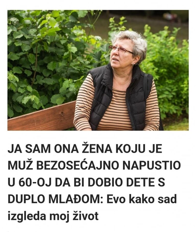 JA SAM ONA ŽENA KOJU JE MUŽ BEZOSEĆAJNO NAPUSTIO U 60-OJ DA BI DOBIO DETE S DUPLO MLAĐOM: Evo ...