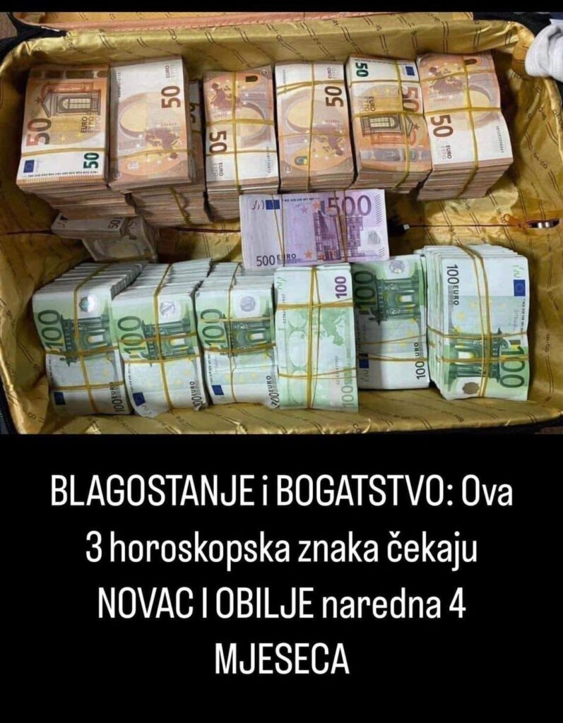 BLAGOSTANJE i BOGATSTVO: Ova 3 horoskopska znaka čekaju NOVAC I OBILJE ...